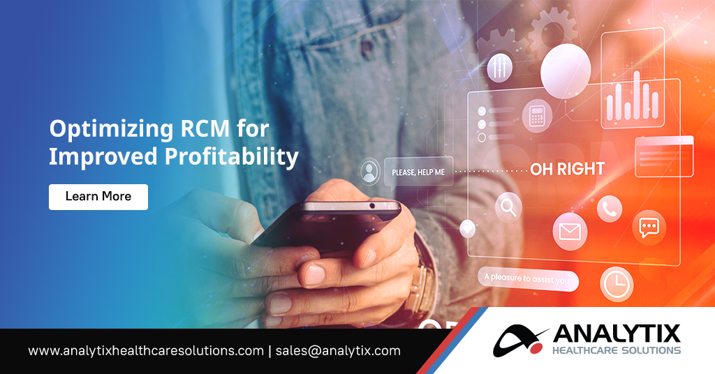 Optimizing RCM for Improved Profitability | Analytix Healthcare Solutions Optimizing RCM for Improved Profitability | Analytix Healthcare Solutions